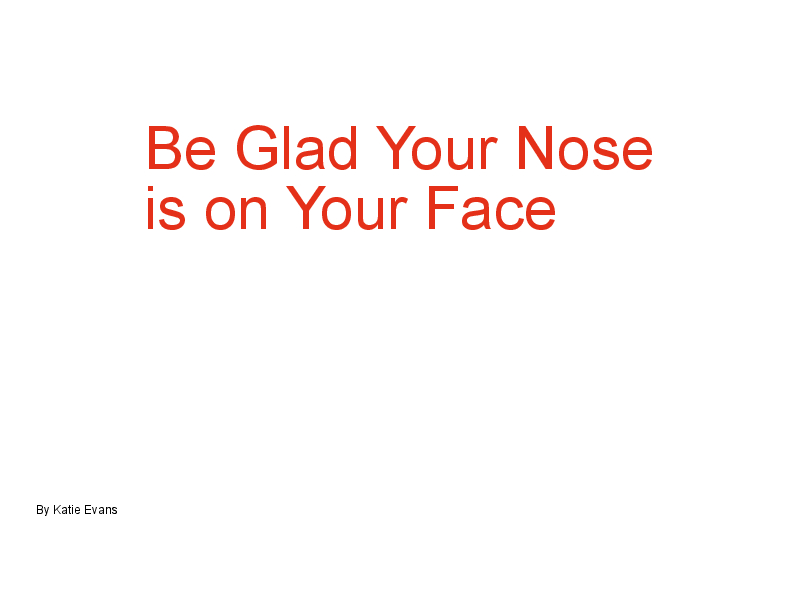 Be Glad Your Nose is on Your Face | Book 371175